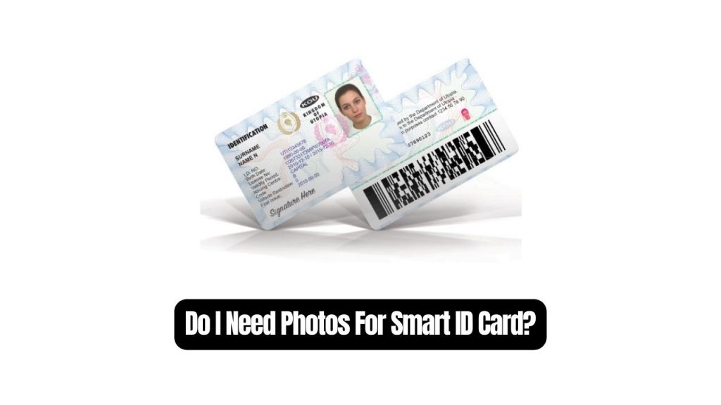 Do I Need Photos For Smart ID Card? Complete Guide To Online Process